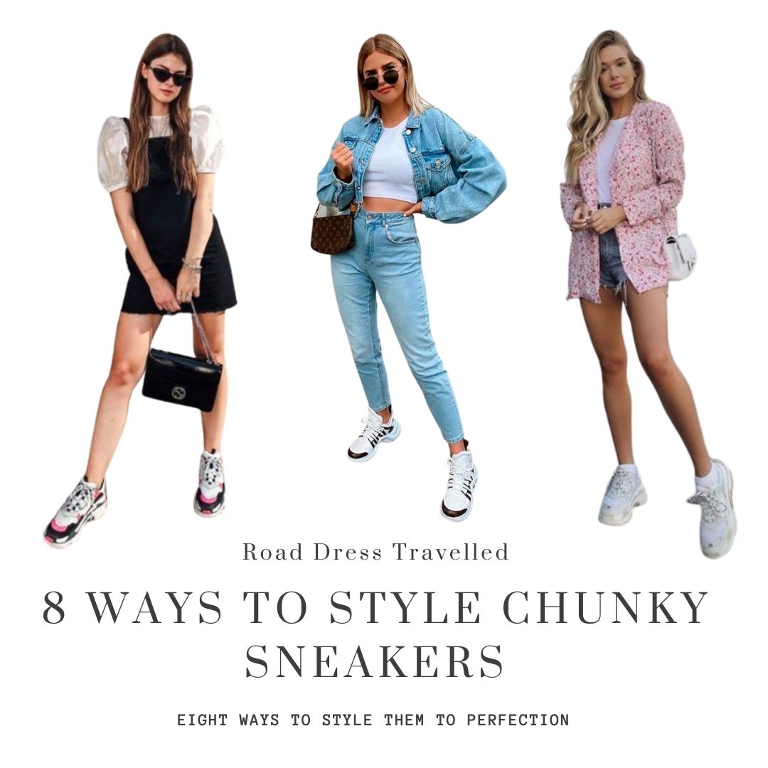 THE 8 HOTTEST WAYS TO STYLE CHUNKY SNEAKERS! – HOME | Road Dress Travelled